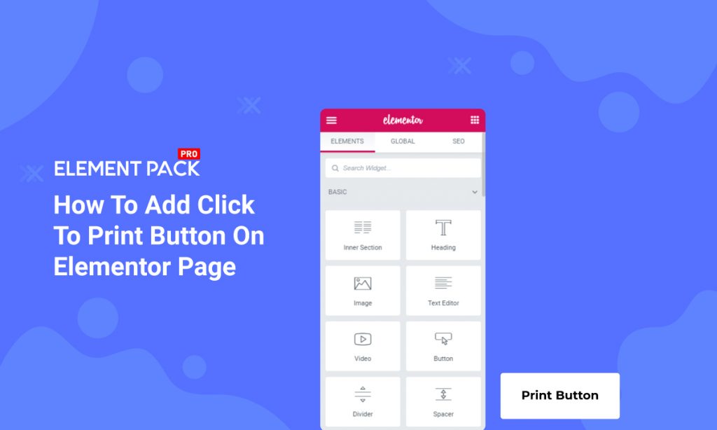 How to add click to print button on elementor page in seconds - Element Pack Pro