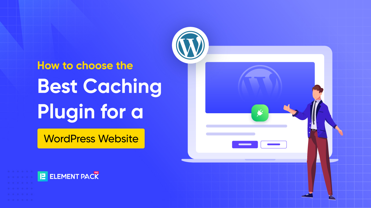 How to choose the best caching plugin for WordPress - Element Pack Pro