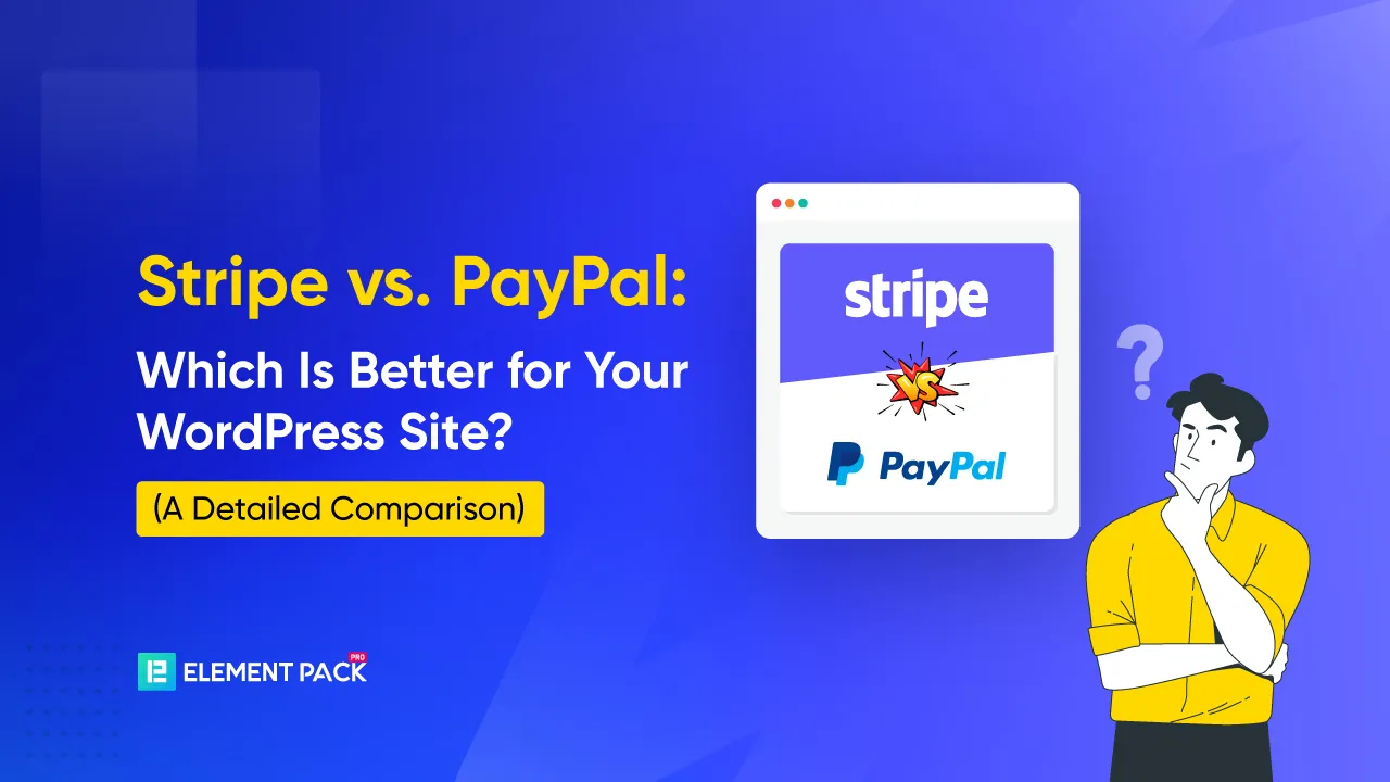 Stripe vs PayPal: Which Is Better for Your WordPress Site? (A Detailed Comparison) - Element ...